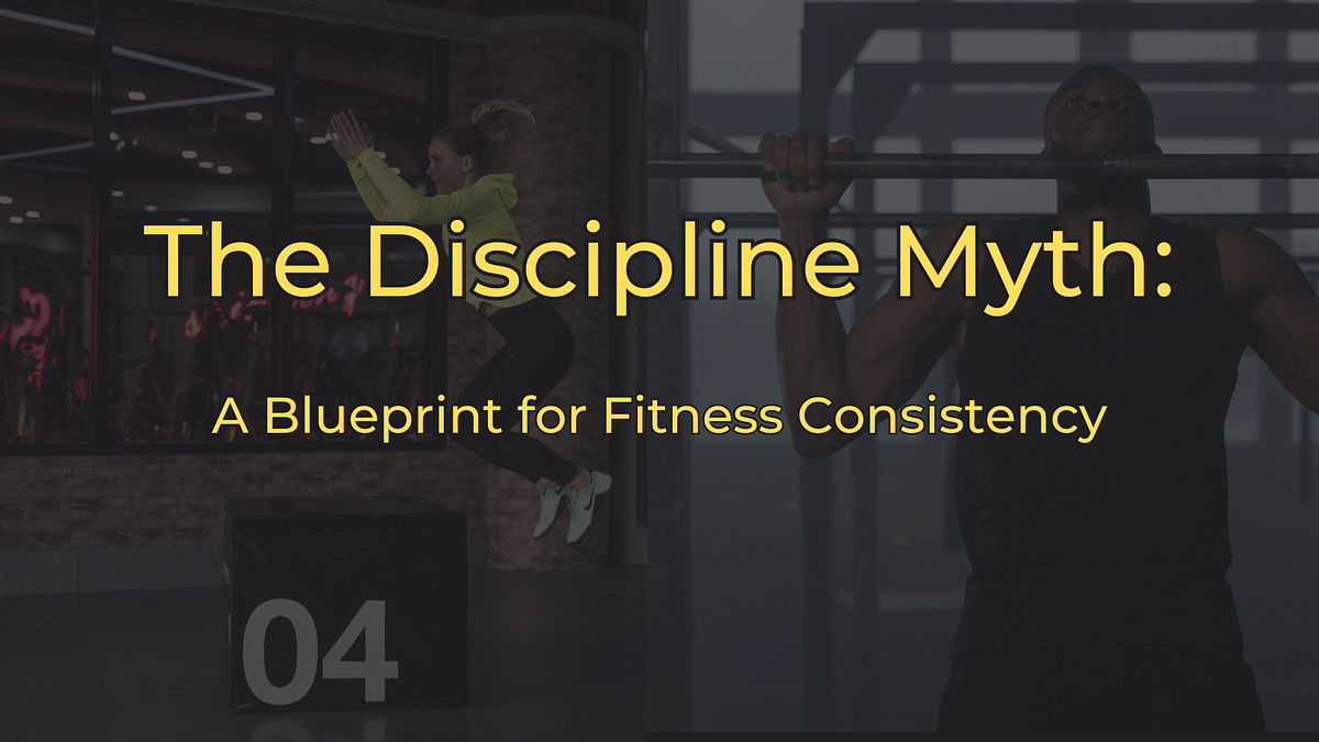 Exposing the Discipline Lie: Why You’re Not Consistent with Exercise ...