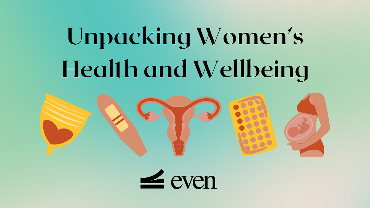 Unpacking Women’s Health and Wellbeing | by Even Founders | Medium