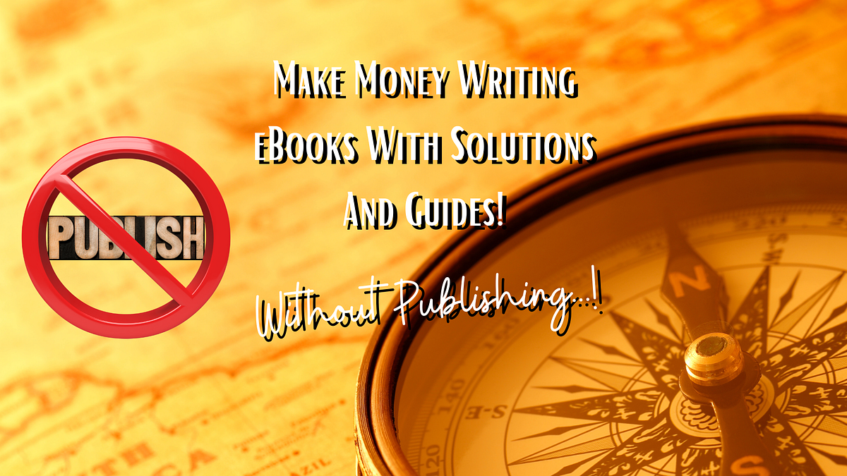 Make Money Writing eBooks No Publishing! | by Deon Christie ...