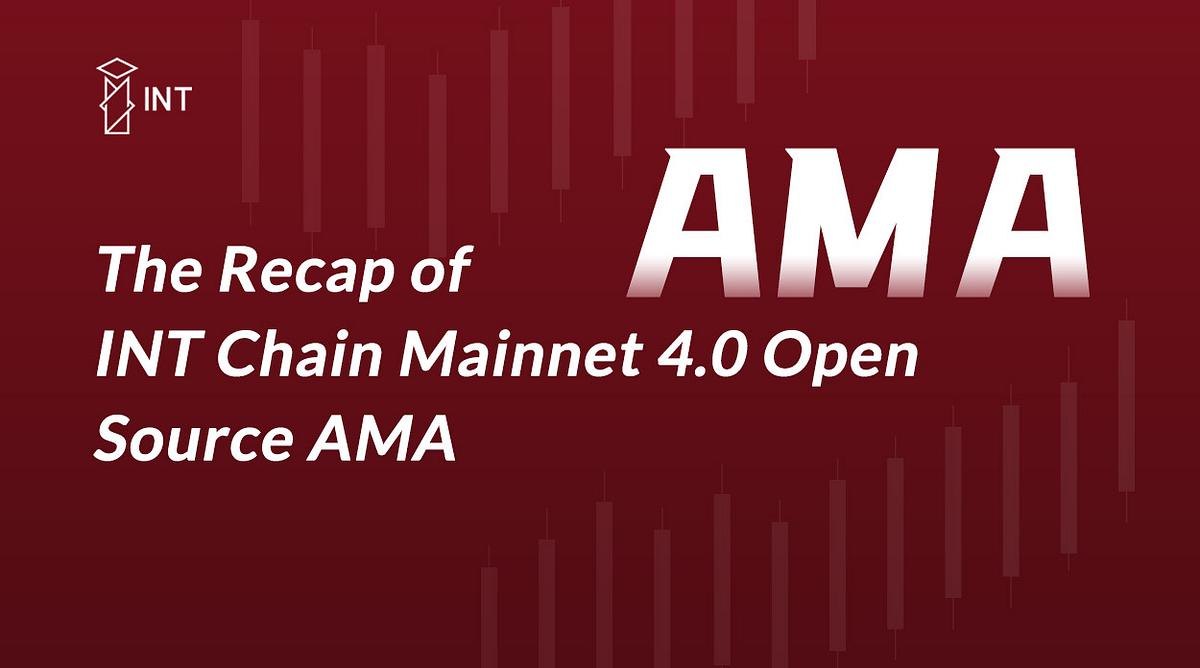 The Recap of INT Chain Mainnet 4.0 Open Source AMA | by INT | INT Chain | Medium