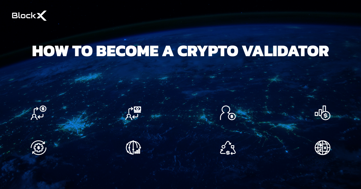 How to Become a Crypto Validator. A blockchain network and its… | by BlockX Network | BlockX ...
