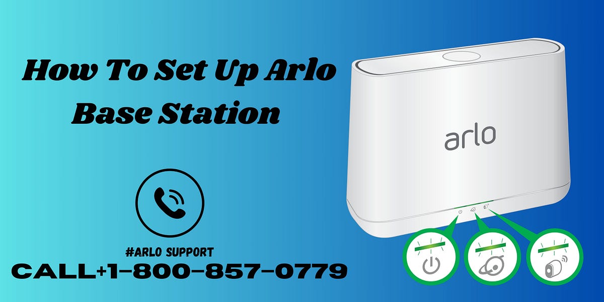 How To Set Up Arlo Base Station | +1–800–857–0779 | by Loginarlocamera ...