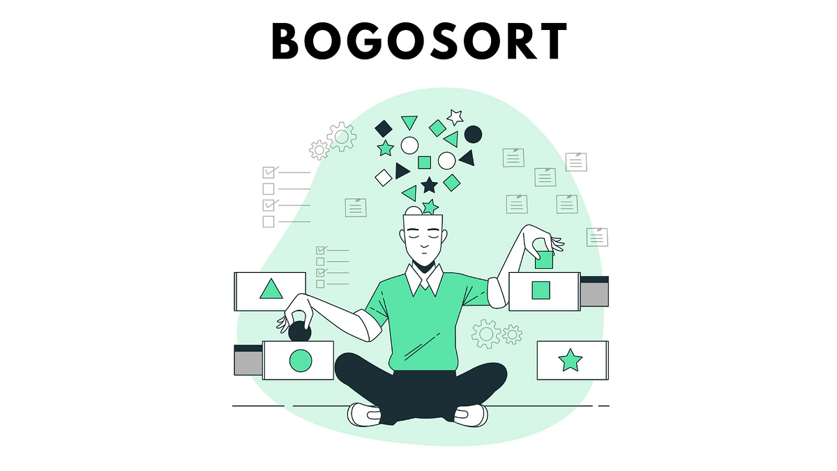 What is Bogosort?. Bogosort is a highly inefficient and… | by AYMAN ...
