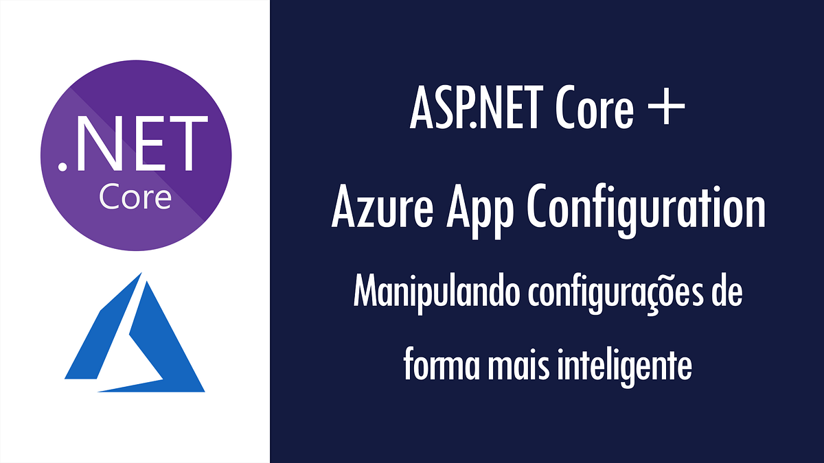 ASP.NET Core + Azure App Configuration: manipulando configurações de ...