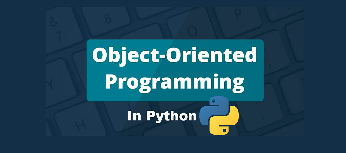 Object Oriented Programming Explained In Python By Maxine Xiong Medium