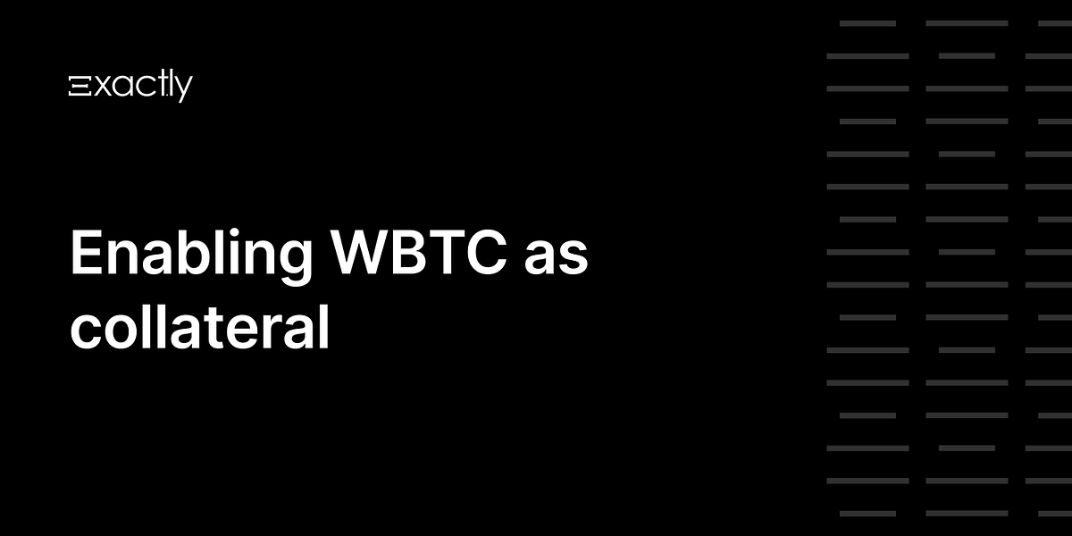 [EXAIP-04] Enabling WBTC as collateral | by Exactly Protocol | Medium