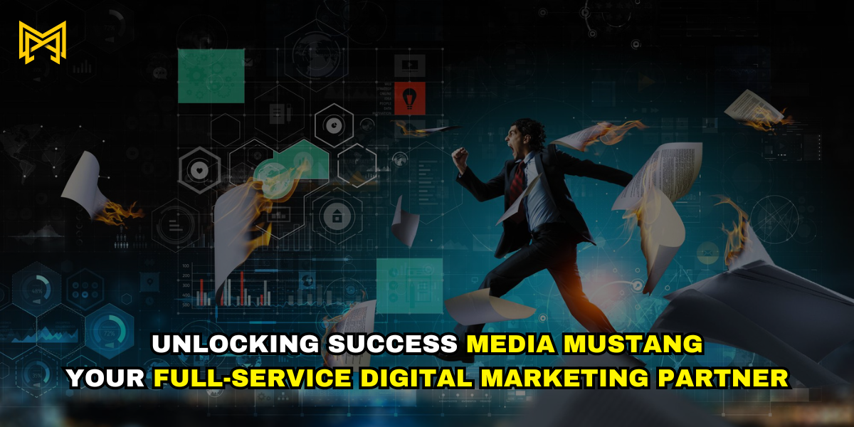 Unlocking Success - Media Mustang — Your Full-Service Digital Marketing ...