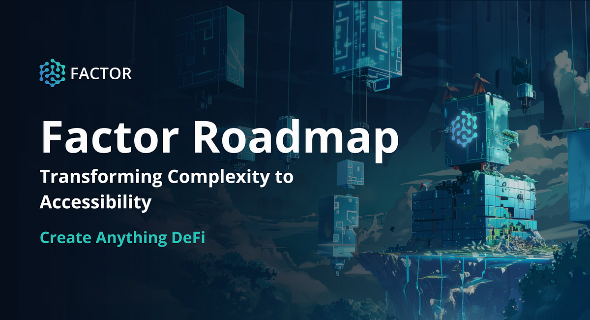 Factor Roadmap: Transforming Complexity to Accessibility | by Factor.fi ...