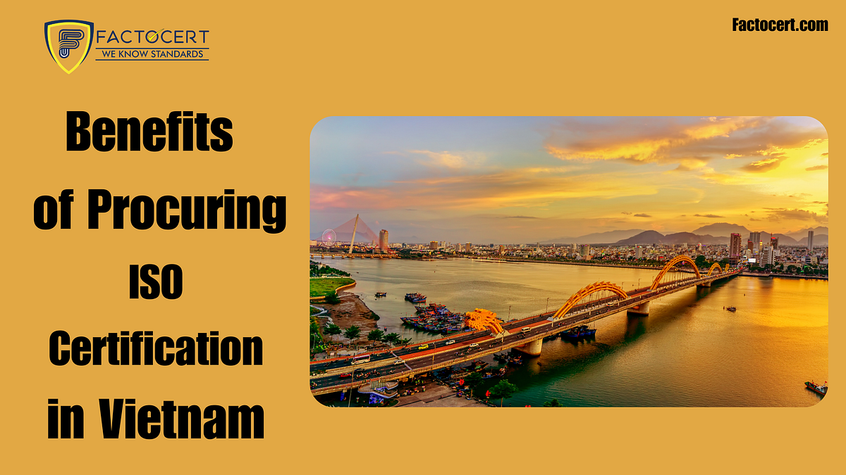 What are the benefits of procuring ISO Certification In Vietnam? | by ...