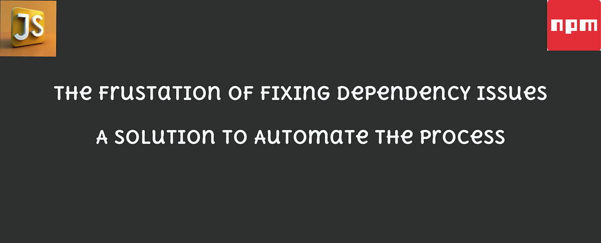 The Frustration of Fixing Dependency Issues: A Solution to Automate the ...