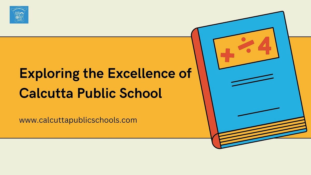 Exploring the Excellence of Calcutta Public School: A Glimpse into ...