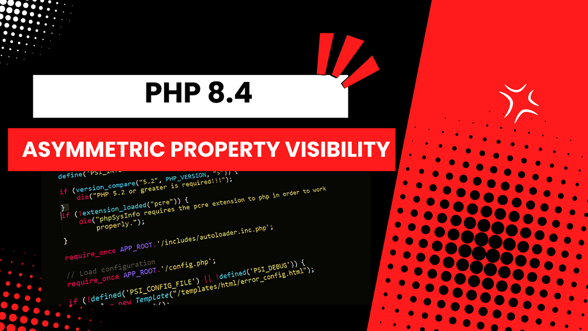 Unlocking Asymmetric Property Visibility: A New Feature in PHP 8.4 | by Sajjad Hossain | Medium
