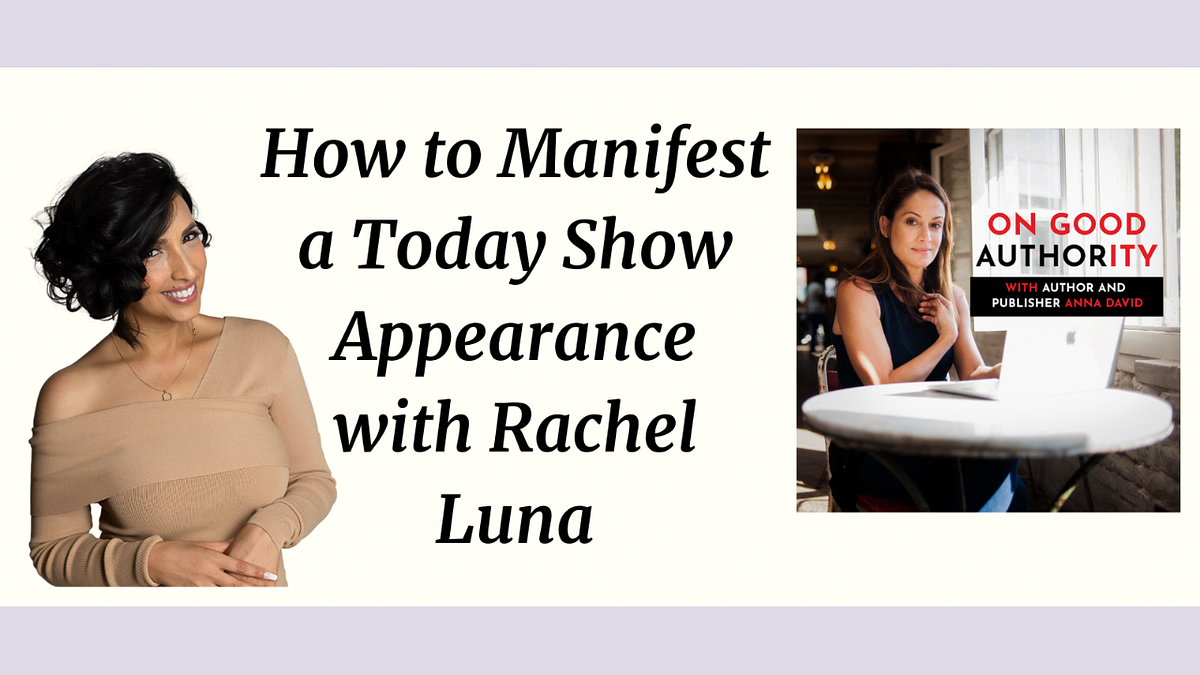 How to Manifest a Today Show Appearance with Rachel Luna | by Anna ...