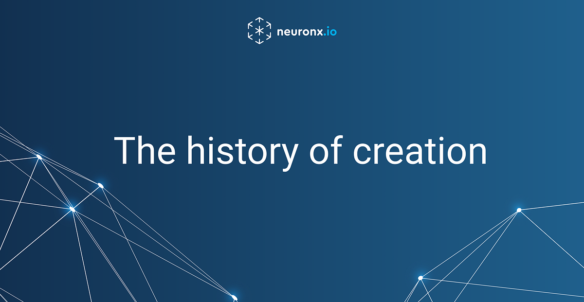 The history of creation. We have developed over 5 years of… | by NeuronX | Medium