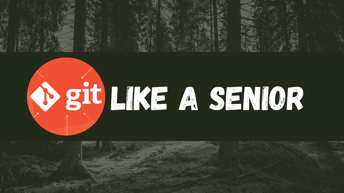 🕵️Git Like a Senior: 10 Advanced Git Techniques Every Dev Should Know | by Aditii Saxenaa ...