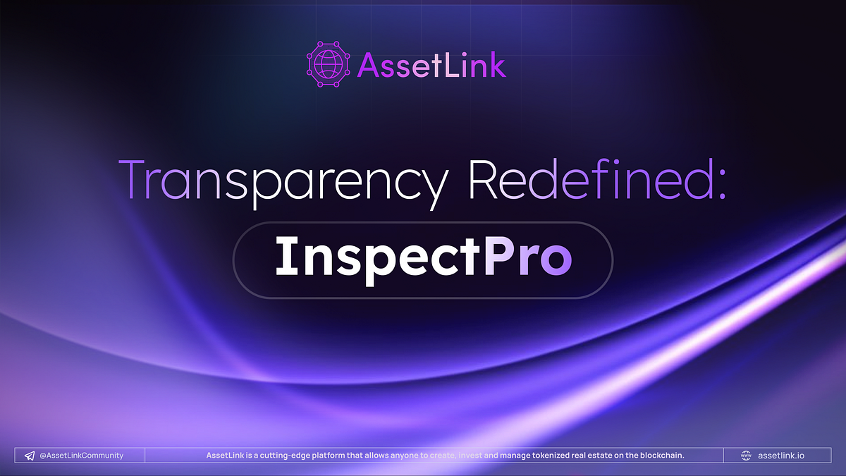 Announcing InspectPro: A New Era in Real Estate Investment | by AssetLink | RWA Tokenization ...