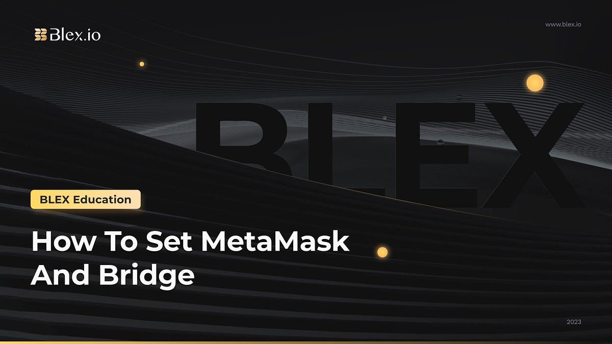 BLEX Education Series: How to Set MetaMask And Bridge | by BLEX ...