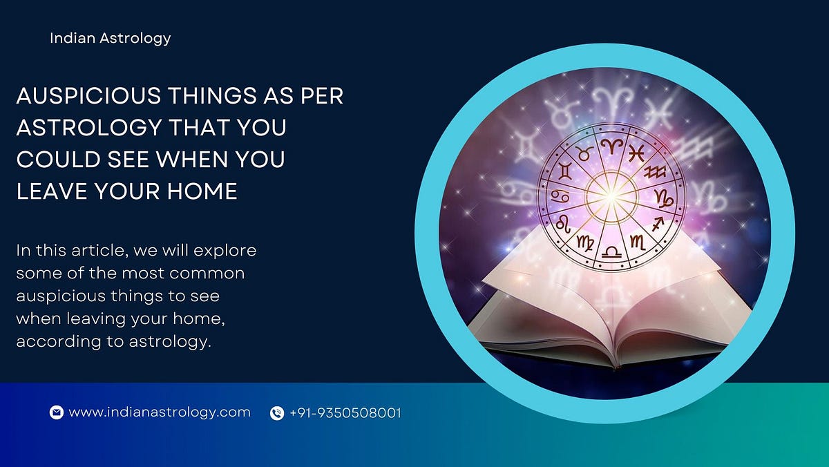 Auspicious Things as per Astrology That You Could see When You Leave ...