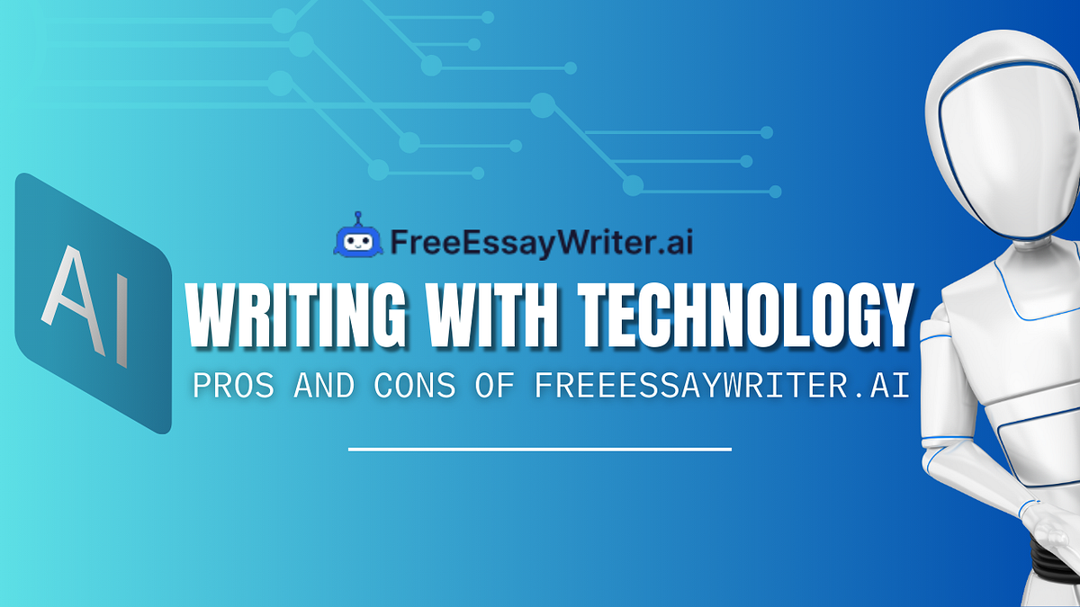 Writing with Technology — The Pros and Cons of FreeEssaywriter.AI | by ...