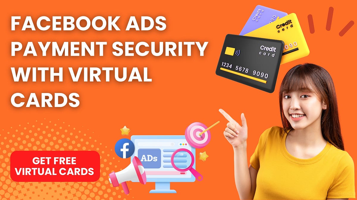 Facebook Ads Payment Security with Virtual Cards | by Zoe Adams | Jul ...