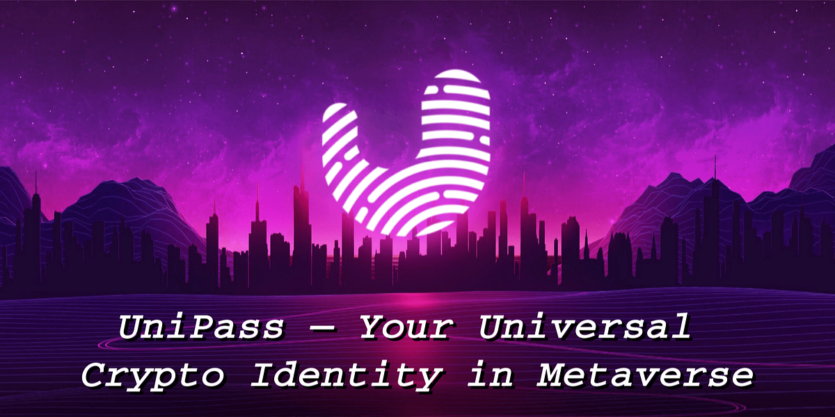 UniPass — Your Universal Crypto Identity in Metaverse | by Milin33 | Medium