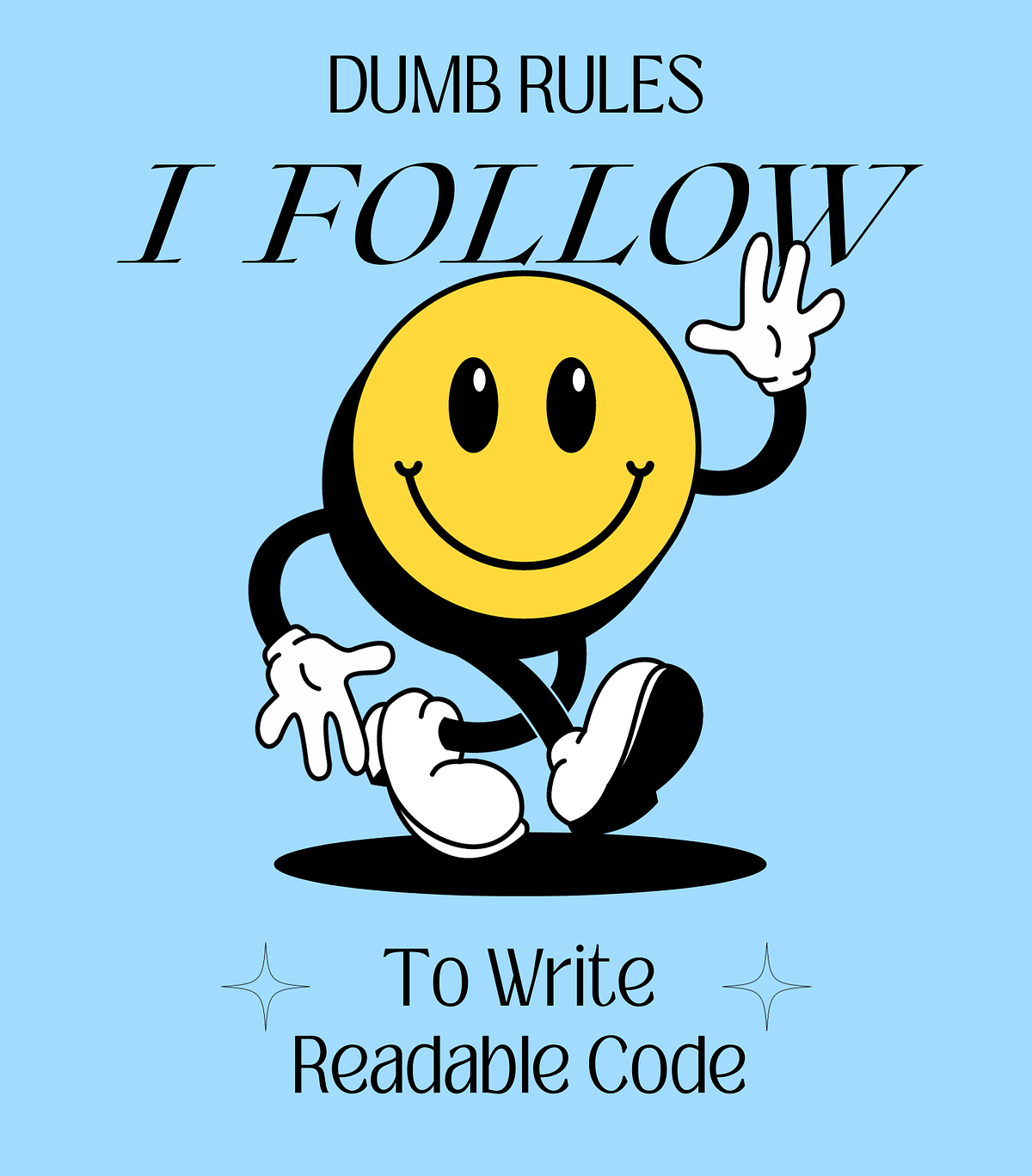 Dumb Rules I Follow To Write Readable Code | by Touhid Rahman | Stackademic