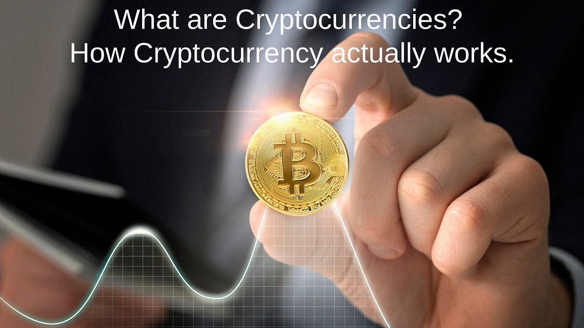 What are cryptocurrencies? how cryptocurrency actually works. - Mohammed Raziuddin - Medium