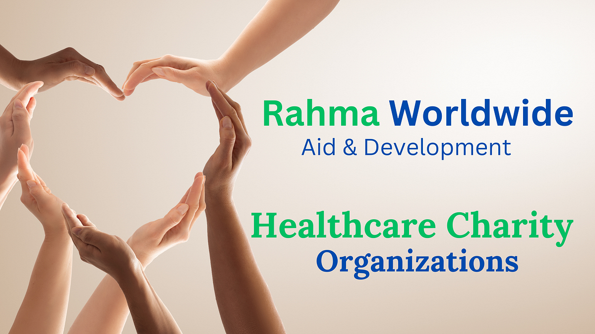 Healthcare Charity Organizations | Rahma Worldwide Aid & Development ...
