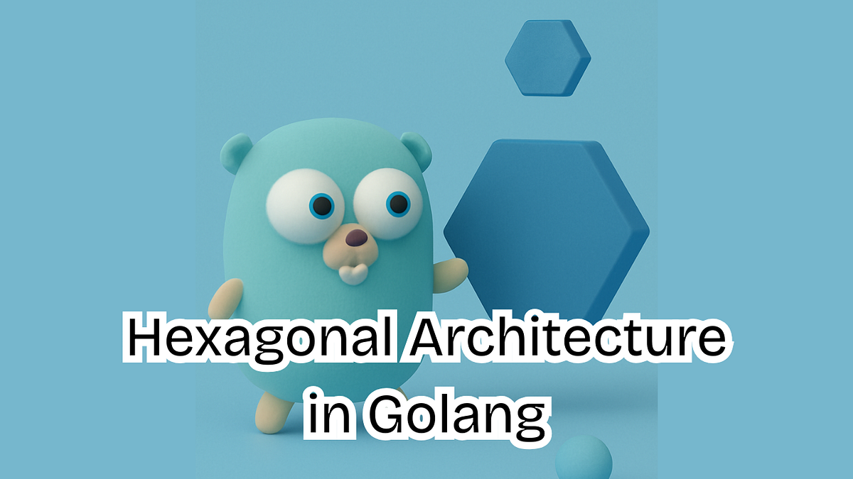I Implemented Hexagonal Architecture in Golang: Here’s What Worked and What Didn’t | by Renaldi ...