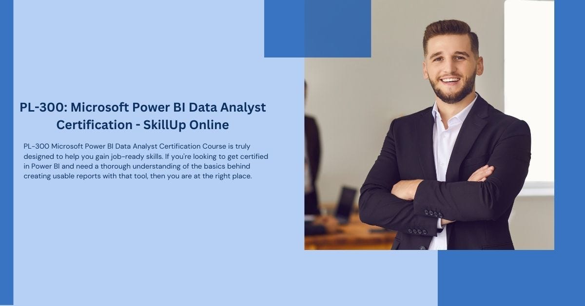 PL-300: Microsoft Power BI Data Analyst Certification — SkillUp Online ...
