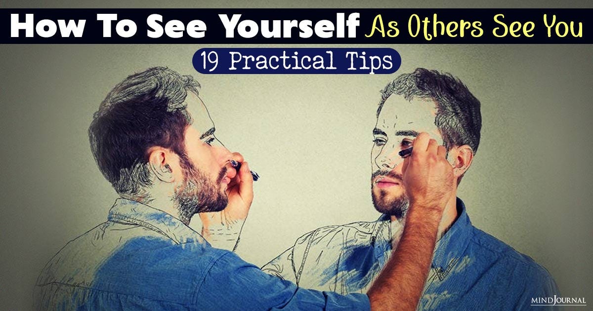 How To See Yourself As Others See You: 19 Steps To Mastering The ...