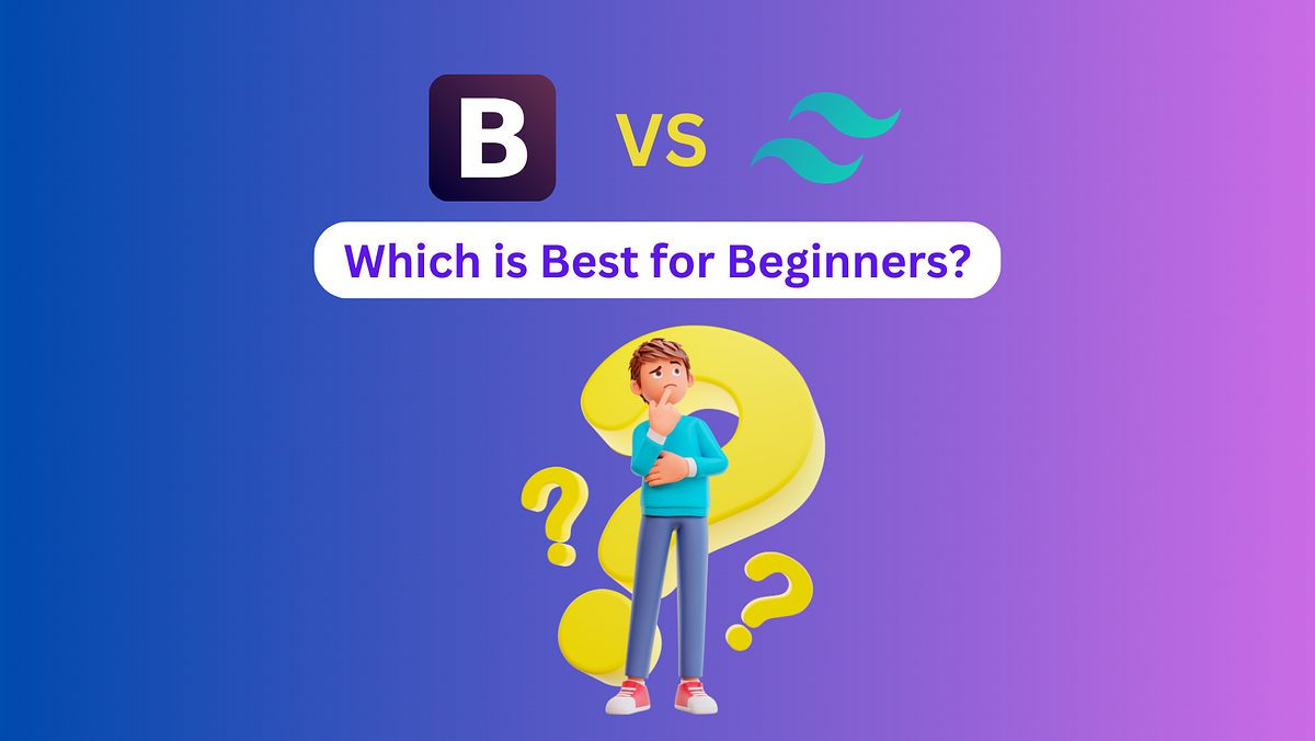 Bootstrap vs. Tailwind: Which is Best for Beginners? | by Taslima Akter ...