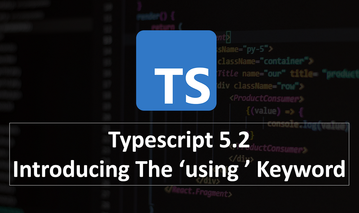 Typescript 5 2 Beta Efficient Resource Management With The New ‘using Keyword By Marius