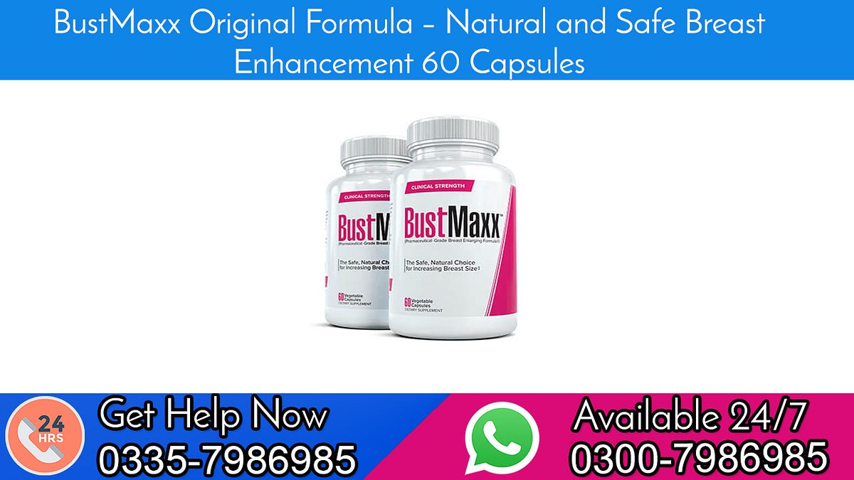 Bustmaxx in Pakistan | 03002534942 | BustMaxx Breast Enlargement Pills ...