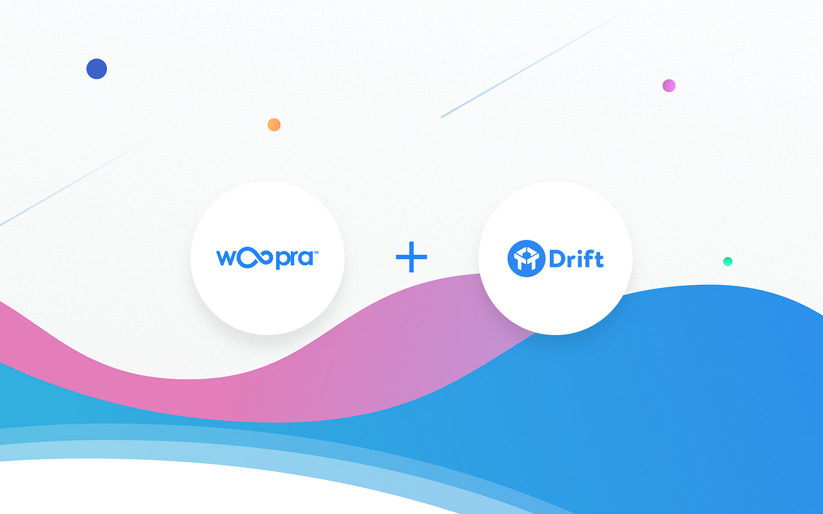 Welcoming Drift to Woopra’s AppConnect | by Elle Morgan | Woopra | Medium