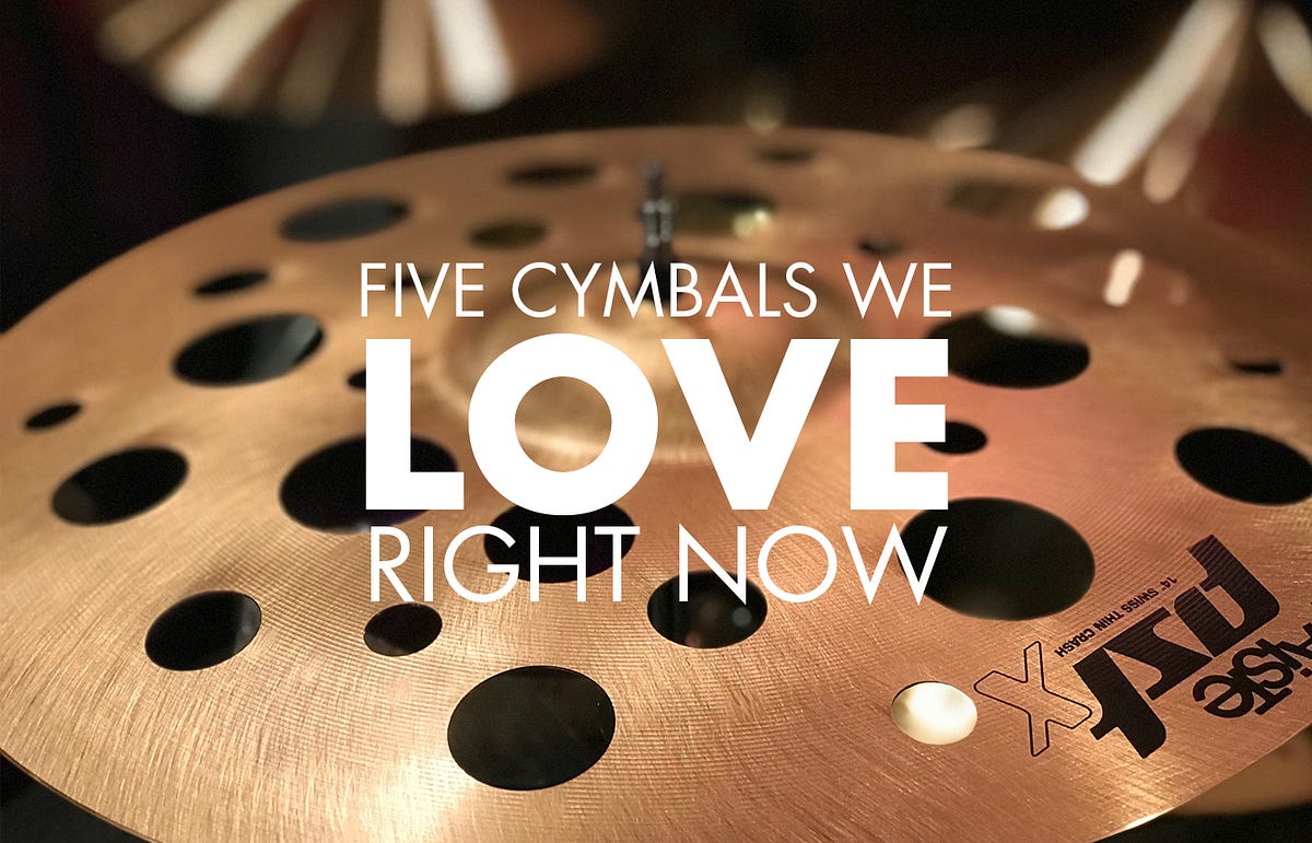 5 Cymbals We Love Right Now. As you might already know, cymbals come ...