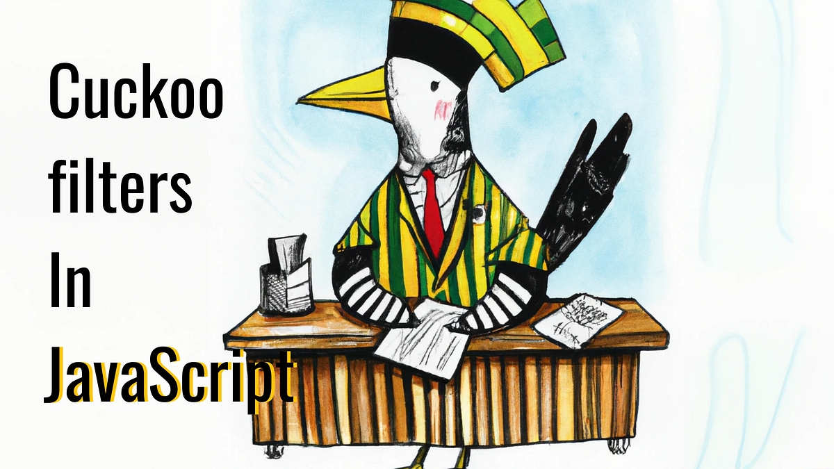 Build a Cuckoo Filter in JavaScript | Bits and Pieces