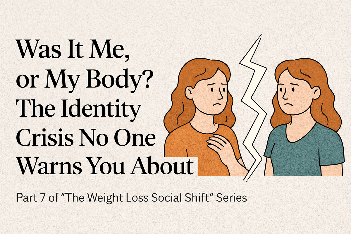 Was It Me, or My Body? The Identity Crisis No One Warns You About | by ...