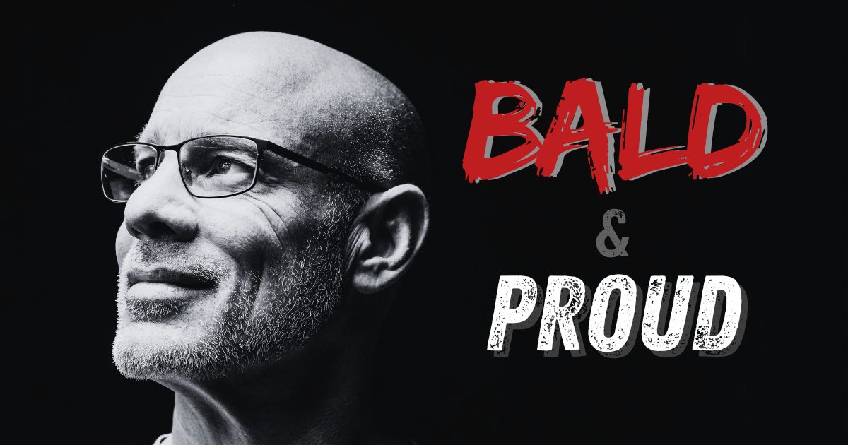 Bald and Proud: Just Accept It. Why Losing Your Hair May Not Be the End ...