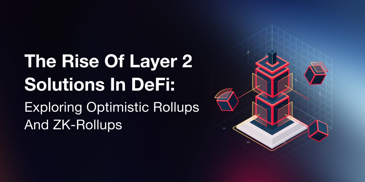 The Rise of Layer 2 Solutions in DeFi: Exploring Optimistic Rollups and ZK-Rollups | by Vygha ...