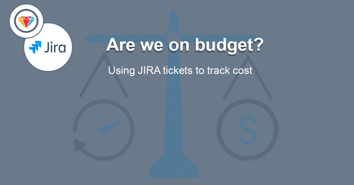 Are we on Budget?. JIRA is one of the most popular… | by ServiceClarity ...