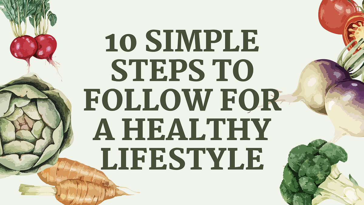 10 Simple Steps to Follow for a Healthy Lifestyle | by Arjun M G | Sep ...