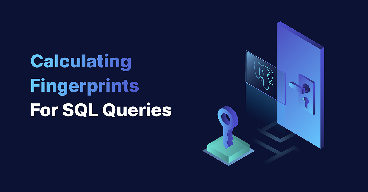 Calculating Fingerprints For SQL Queries | by Adam Furmanek | Medium