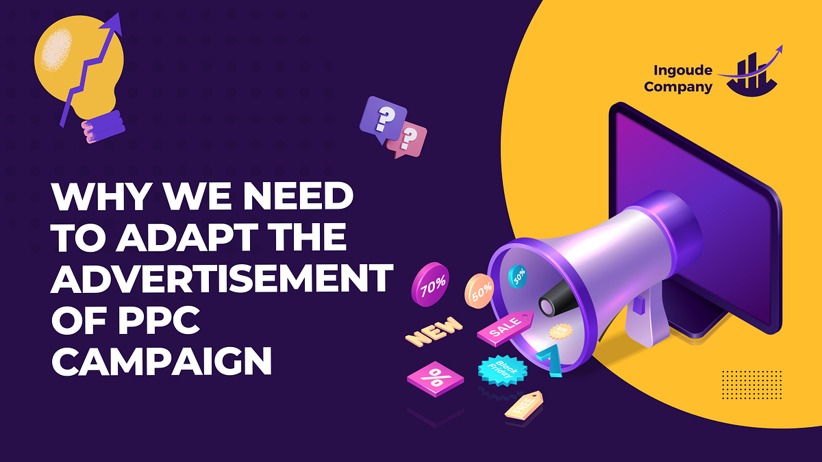 Why We Need to Adapt the Advertisement of PPC campaign | by Kitchento ...