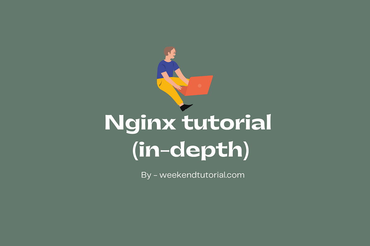 Learn Nginx And Its Basics In 2022 By Ajay Verma Medium