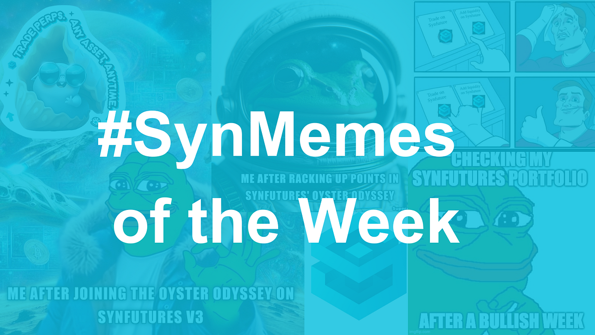 Introducing SynMemes of the Week | SynFutures