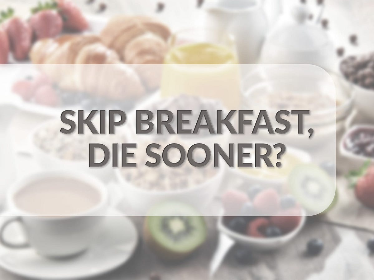 Does Skipping Breakfast Shorten Your Life? | In Fitness And In Health