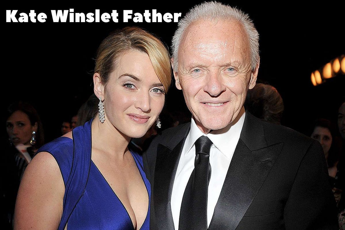 Kate Winslet Father You Know. In the realm of Hollywood stardom, Kate ...
