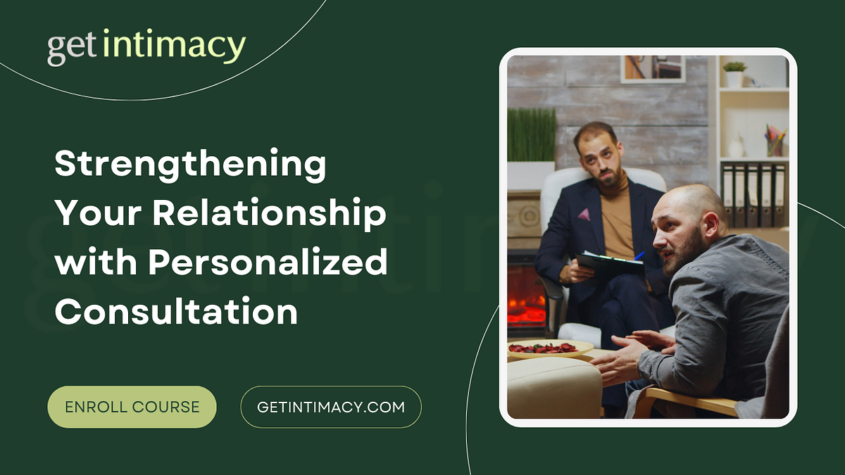 Strengthening Your Relationship with Personalized Consultation | by ...