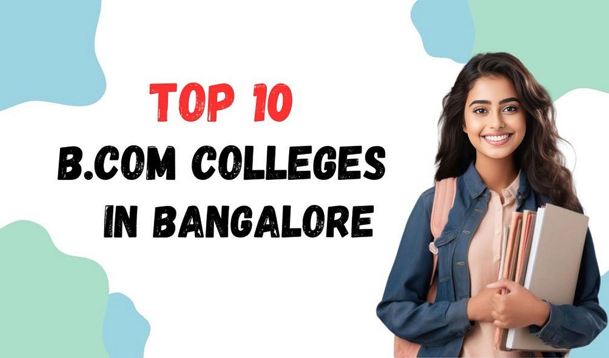 Top 10 B.Com Undergraduate Degree Colleges in Bangalore | by pavan ...
